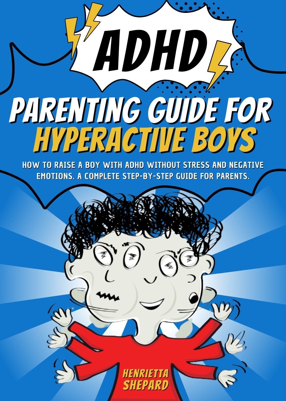 Book Details of ADHD Parenting Guide for Hyperactive Boys: How to Raise a Boy with ADHD Without ...